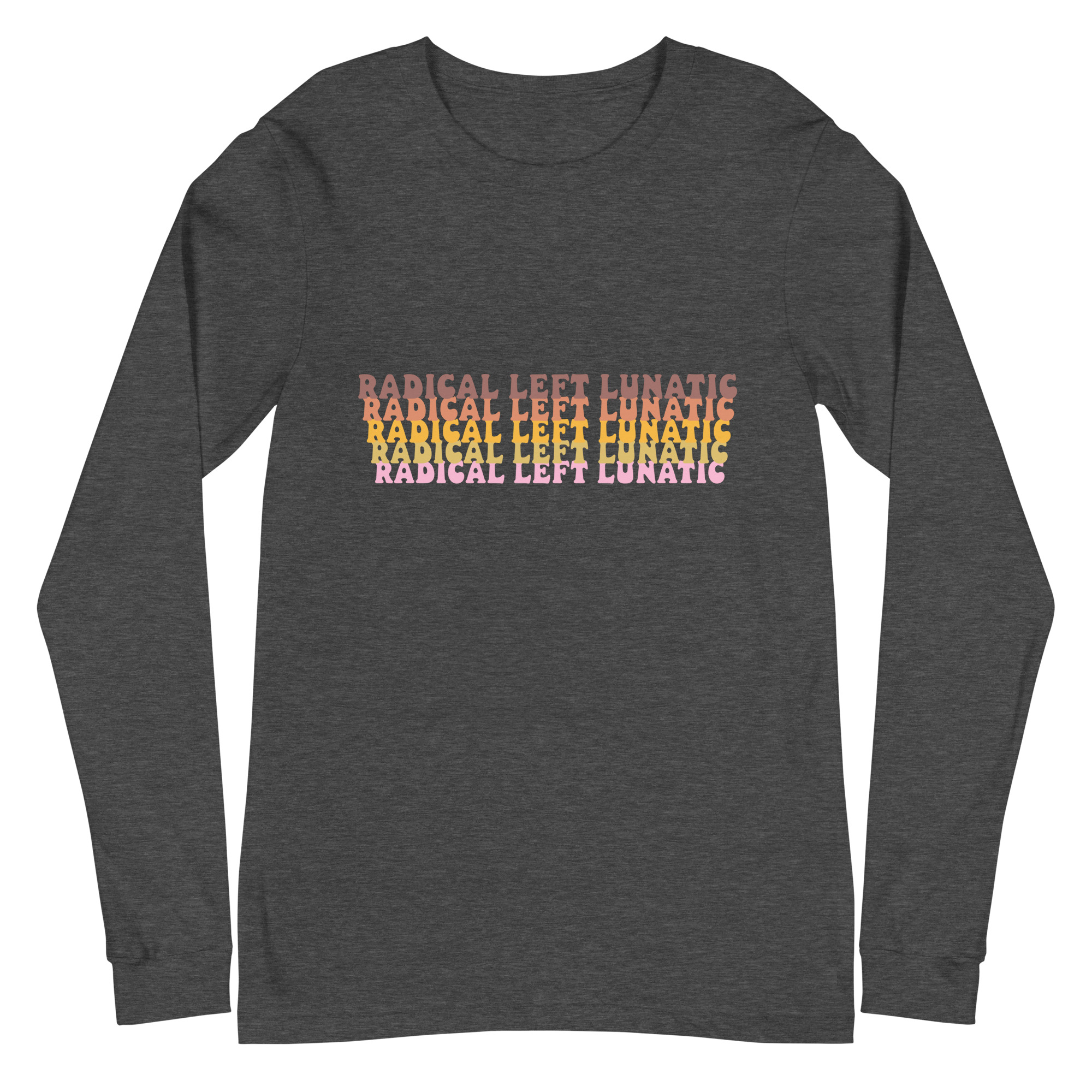 Radical Left Lunatic Long Sleeve Tee